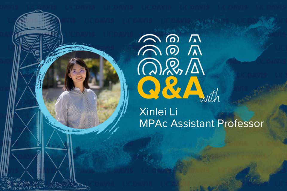 Assistant Professor Xinlei Li Brings Data Analytics Expertise to MPAc | UC Davis Graduate School ...